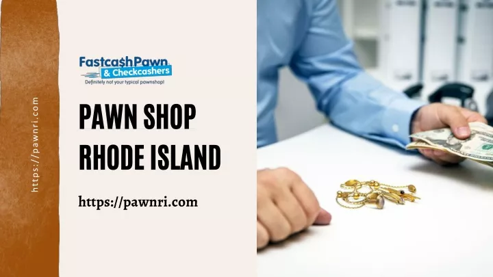 PPT - Pawn Shop Rhode Island - Fastcash Pawn & Checkcashers PowerPoint ...