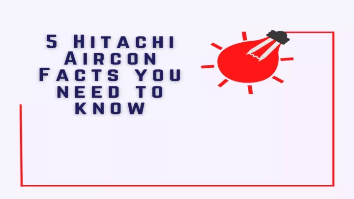 PPT - 5 Hitachi Aircon Facts You Need to Know PowerPoint Presentation ...