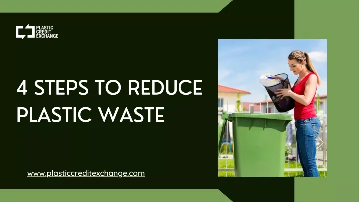 PPT - 4 Steps to Reduce Plastic Waste- Plastic Credit Exchange ...