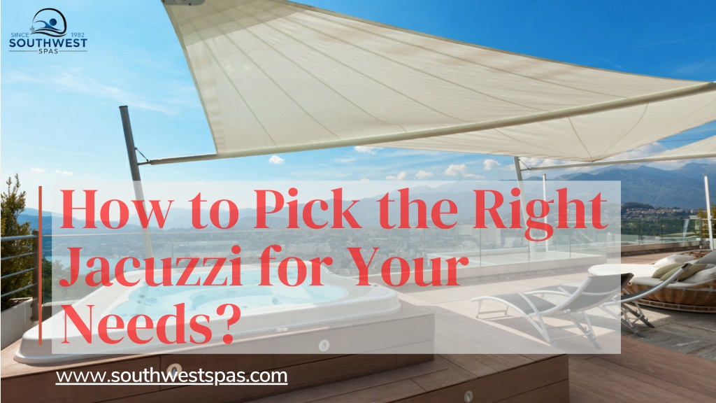 PPT - How to Pick the Right Jacuzzi for Your Needs? PowerPoint ...