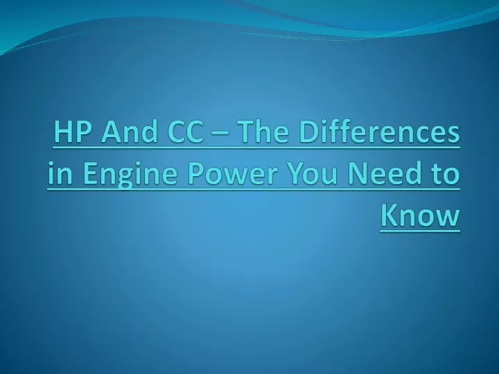 PPT - HP And CC – The Differences in Engine Power You Need to Know ...