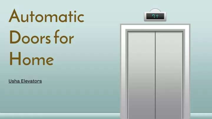PPT - Automatic Doors for Home By Usha Elevators PowerPoint Presentation - ID:11451339