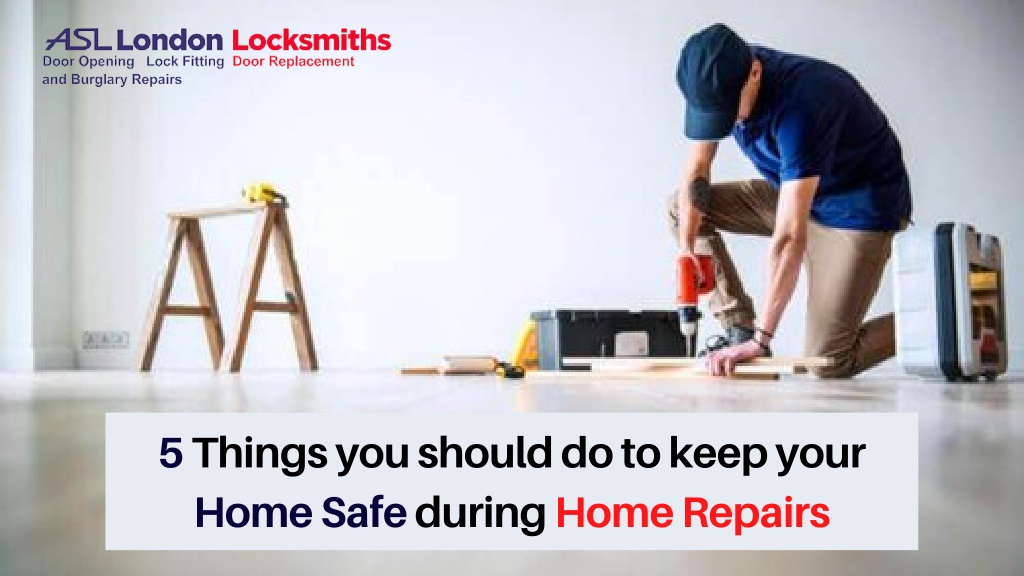 PPT - 5 Things you should do to keep your home safe during home repairs ...