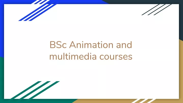 PPT - BSc Animation and multimedia courses PowerPoint Presentation ... PPT - BSc Animation and multimedia courses PowerPoint Presentation ...