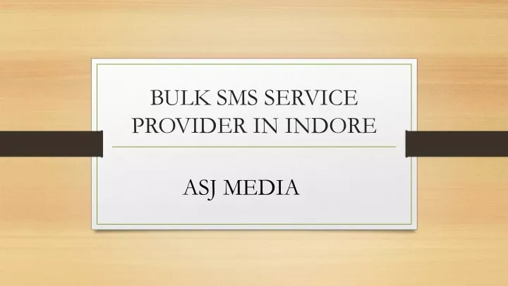 PPT - BULK SMS SERVICE PROVIDER IN INDORE PowerPoint Presentation, free ... PPT - BULK SMS SERVICE PROVIDER IN INDORE PowerPoint Presentation, free ...