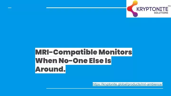 PPT - MRI-Compatible Monitors When No-One Else Is Around PowerPoint ...