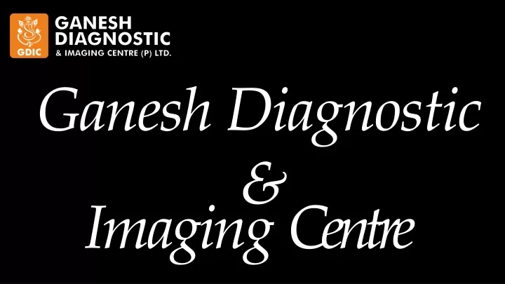 PPT - Get Whole Body PET Scan in Delhi | Ganesh Diagnostic PowerPoint ...