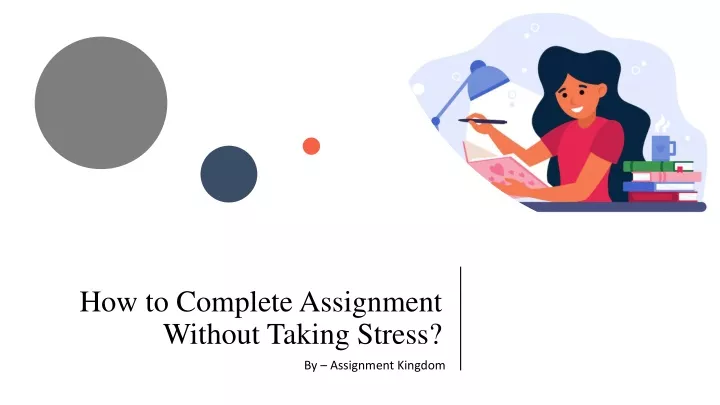 PPT - How to Complete Assignment Without Taking Stress? PowerPoint ...