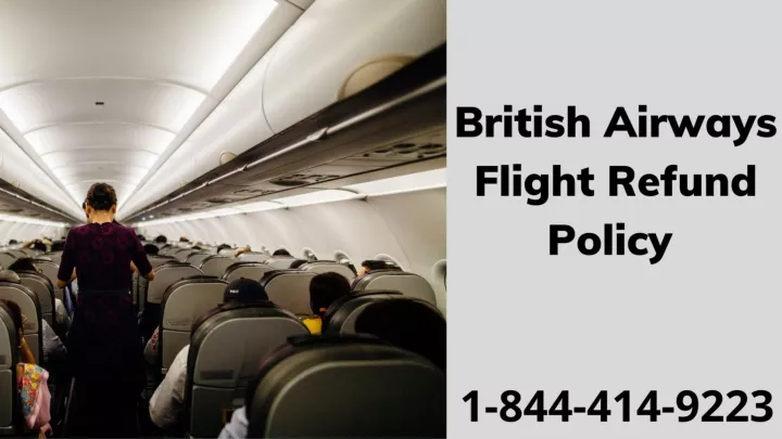 PPT - 1-844-414-9223 British Airways Flight Refund Policy PowerPoint ...
