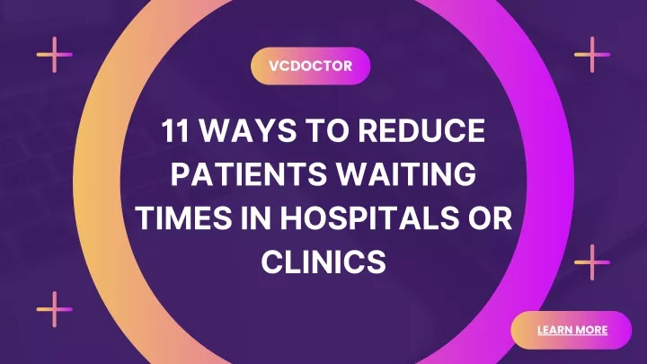 PPT - 11 Ways To Reduce Patients Waiting Times In Hospitals Or Clinics ...