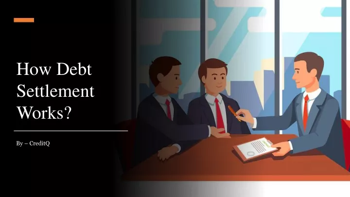 PPT - How Debt Settlement Works? PowerPoint Presentation, free download - ID:11486196