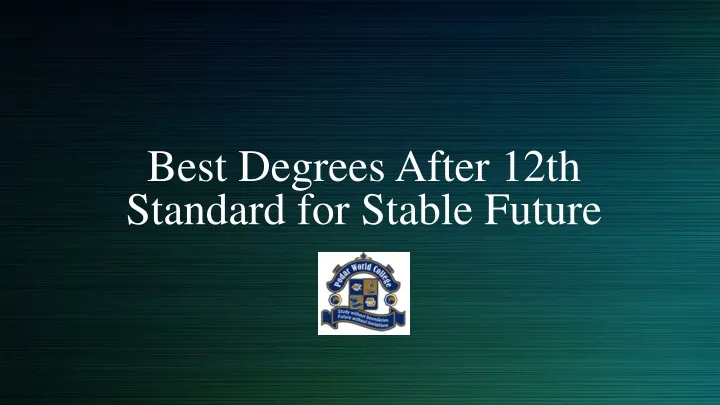 PPT - Best Degrees After 12th Standard for Stable Future PowerPoint ...
