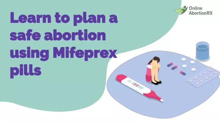 PPT - Learn to plan a safe abortion using Mifeprex pills PowerPoint ...