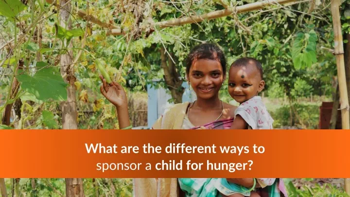 PPT - What are the different ways to sponsor a child for hunger ... PPT - What are the different ways to sponsor a child for hunger ...