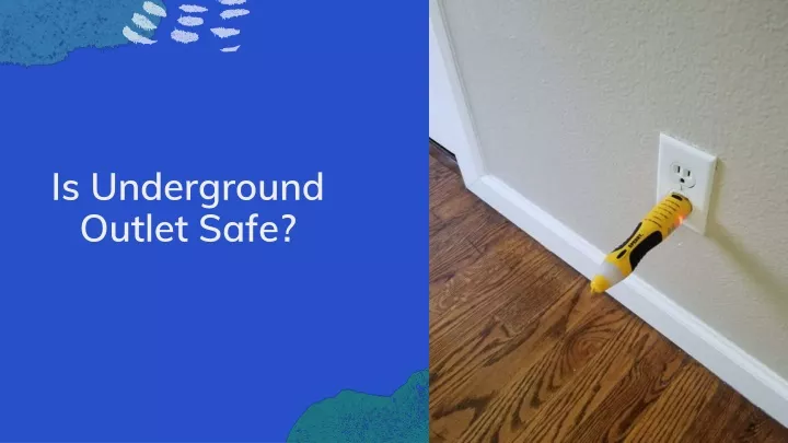 PPT - Is Underground Outlet Safe? PowerPoint Presentation, free ...