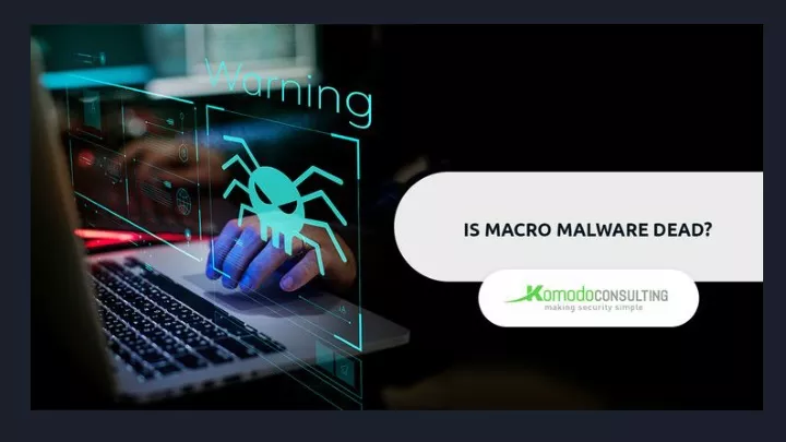 PPT - Is Macro Malware Dead? PowerPoint Presentation, free download ...
