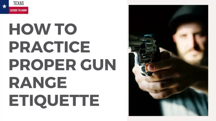 PPT - HOW TO PRACTICE PROPER GUN RANGE ETIQUETTE PowerPoint ...