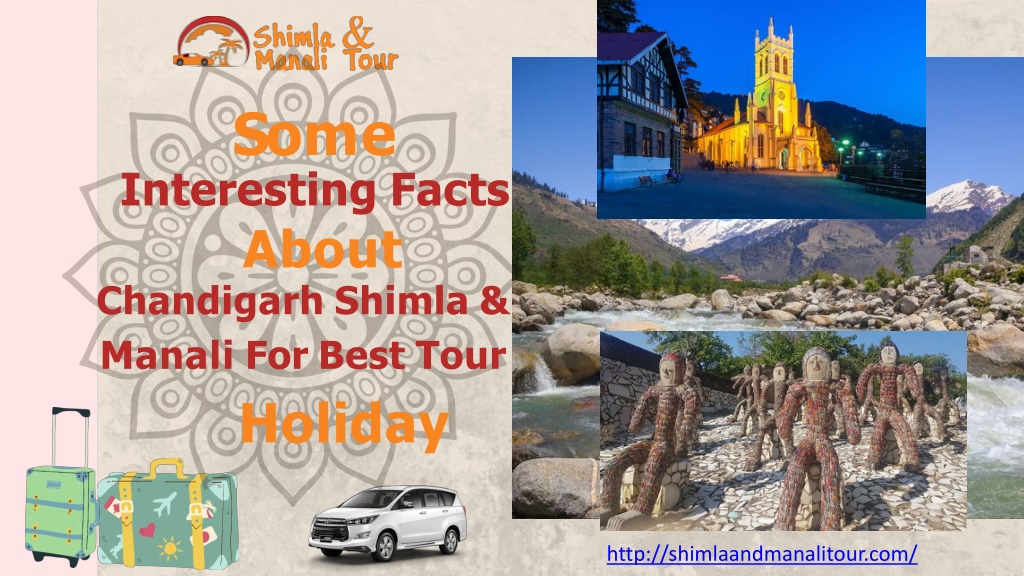 PPT - Some Interesting Facts About Chandigarh Shimla & Manali For Best ...