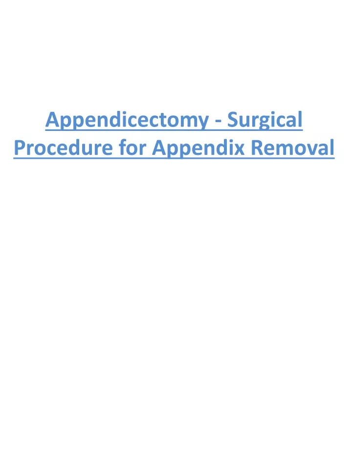 PPT - Appendicectomy - Surgical Procedure for Appendix Removal ...
