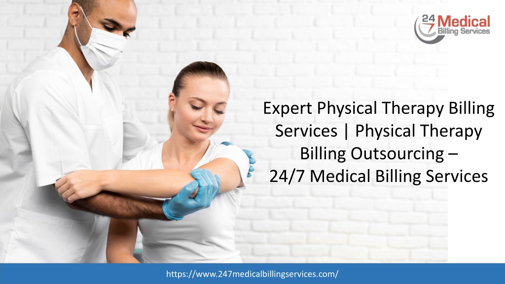 PPT - Physical Therapy Billing Outsourcing 247 Medical Billing Services ...
