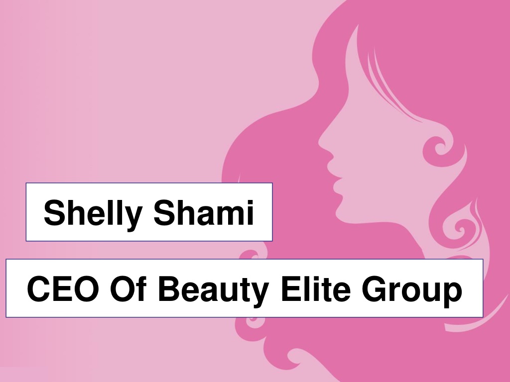 PPT - Shelly Shami - CEO Of Beauty Elite Group PowerPoint Presentation ...