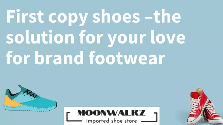 PPT - First copy shoes –the solution for your love for brand footwear ...