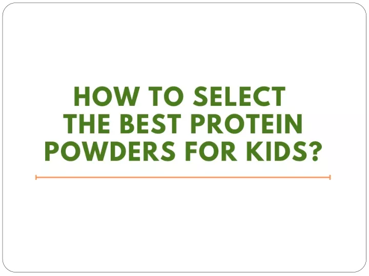 PPT - How to Select the Best Protein Powders for Kids - Protinex ...
