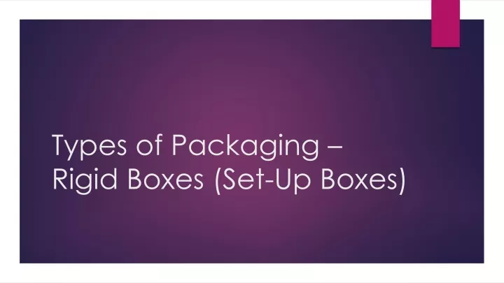 PPT - Types of Packaging – Rigid Boxes (Set-Up PowerPoint Presentation ...