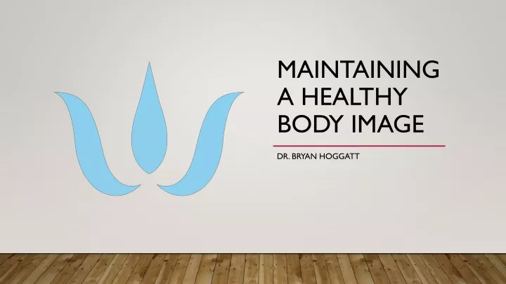 PPT - Maintaining Healthy Body Image PowerPoint Presentation, free ...