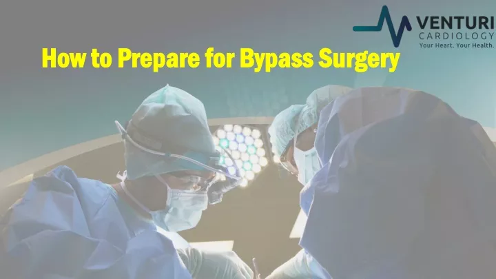 PPT - How to Prepare for Bypass Surgery PowerPoint Presentation, free ...