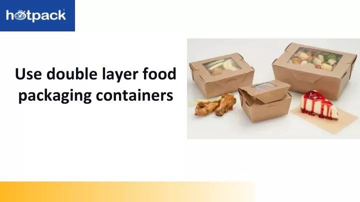 PPT - Use double layer food packaging containers PowerPoint ...