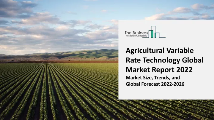 PPT - Agricultural Variable Rate Technology Market 2022 - 2031 ...