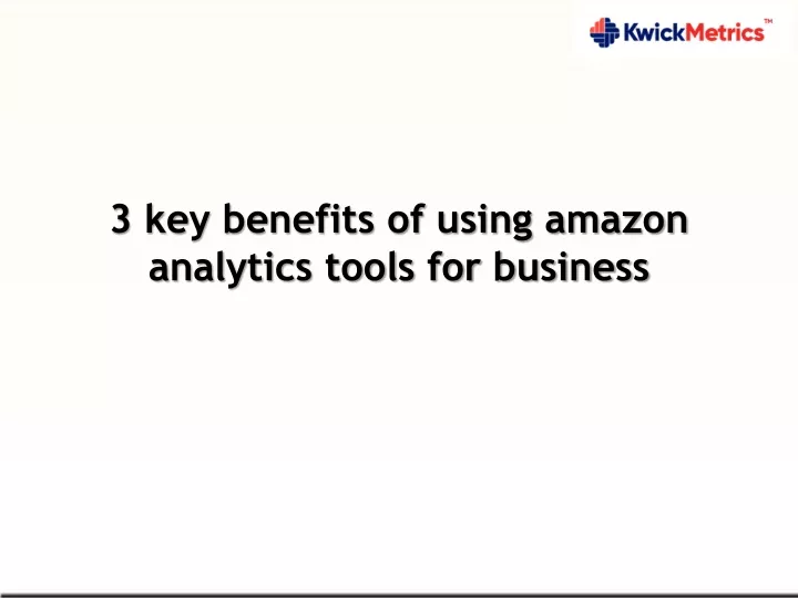 PPT - 3 key benefits of using amazon analytics tools for business ...