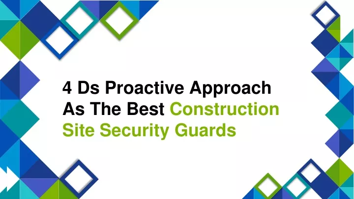 PPT - 4 Ds Proactive Approach As The Best Construction Site Security ...