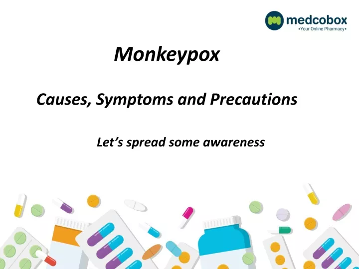 PPT - Monkeypox - Causes, Symptoms and Precautions PowerPoint ...