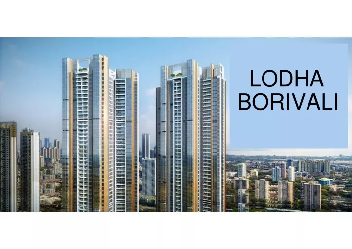 PPT - Lodha Borivali Mumbai _ Residences _ Price _ Location _ E ...