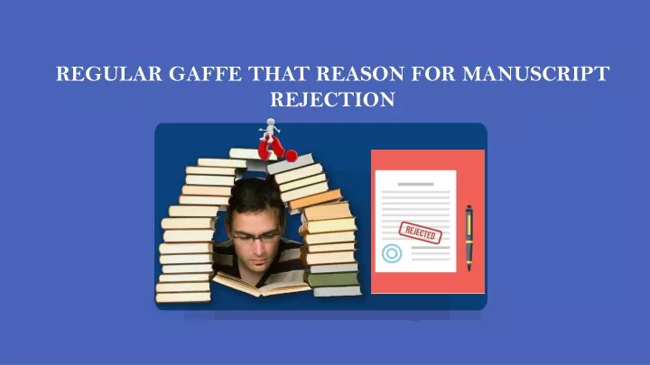 PPT - Regular Gaffe That Reason for Manuscript Rejection PowerPoint ...
