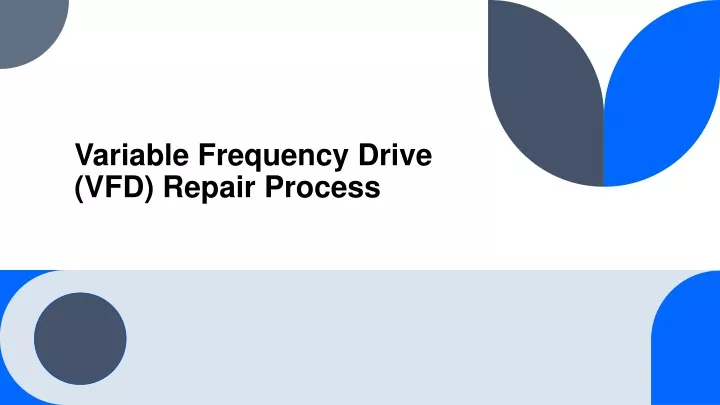 PPT - Variable Frequency Drive (VFD) Repair Process PowerPoint ...