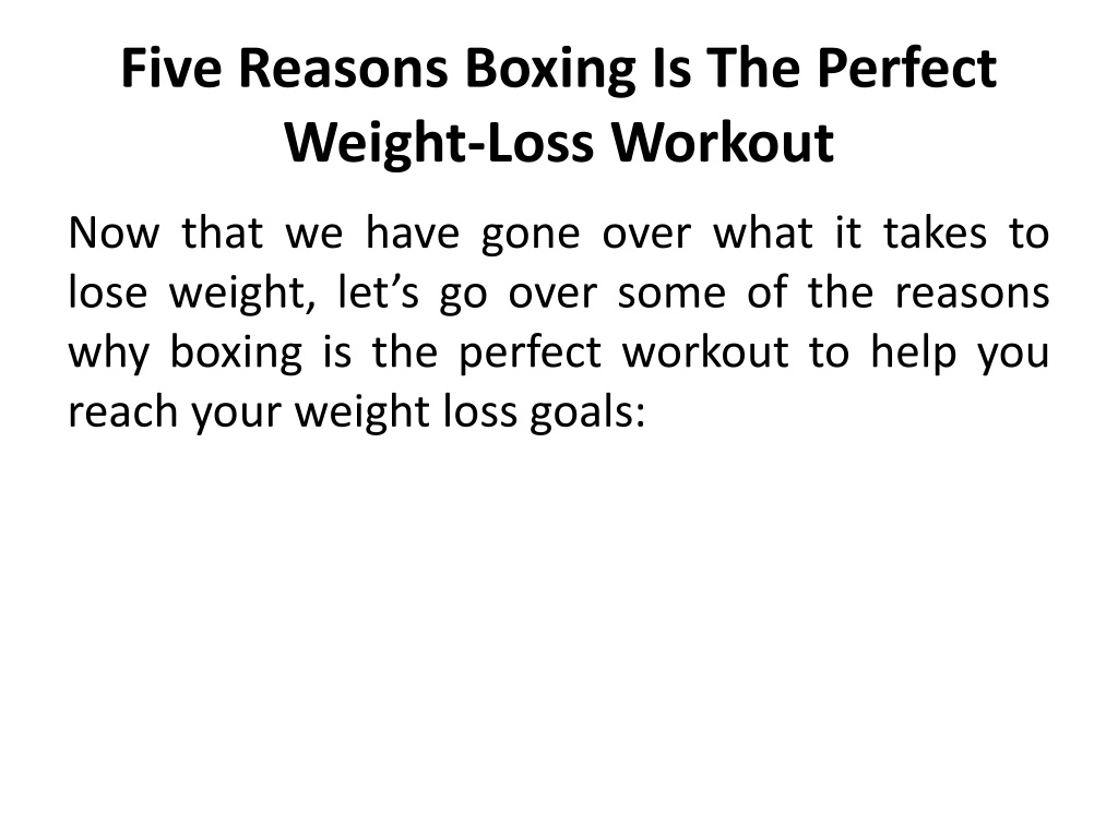 Ppt 5 Reasons Why Boxing Is The Perfect Workout For Weight Loss