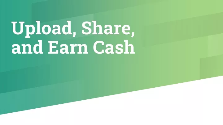 PPT - Upload, Share, and Earn Cash PowerPoint Presentation, free ...