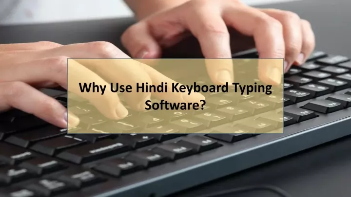 PPT - Why Use Hindi Keyboard Typing Software PowerPoint Presentation ...