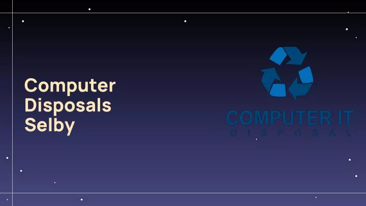 PPT - Computer Disposals Selby PowerPoint Presentation, free download ...