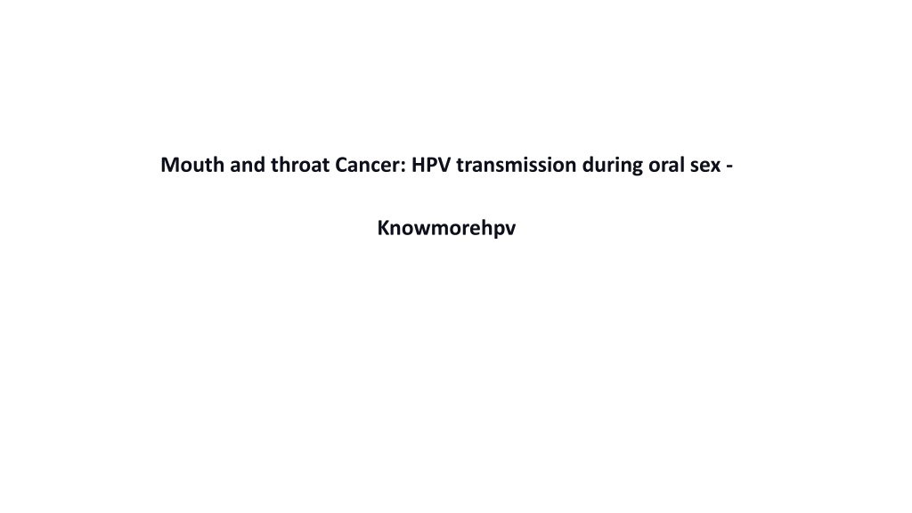 Ppt Mouth And Throat Cancer Hpv Transmission During Oral Sex