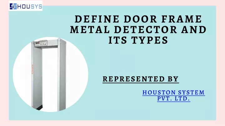PPT - Define Door Frame Metal Detector and its Types | What is DFMD ...