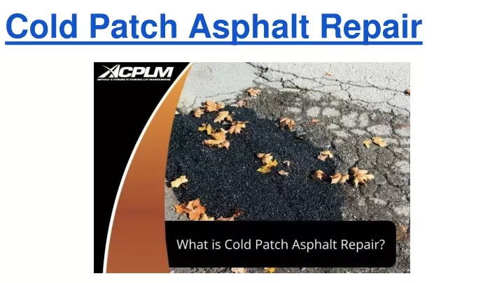 PPT - Cold Patch Asphalt Repair PowerPoint Presentation, free download ...