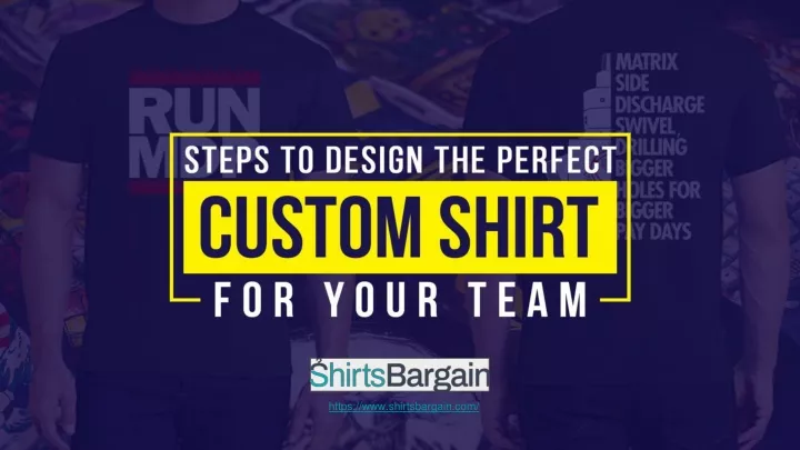 PPT - Steps To Design The Perfect Custom Shirt For Your Team PowerPoint ...