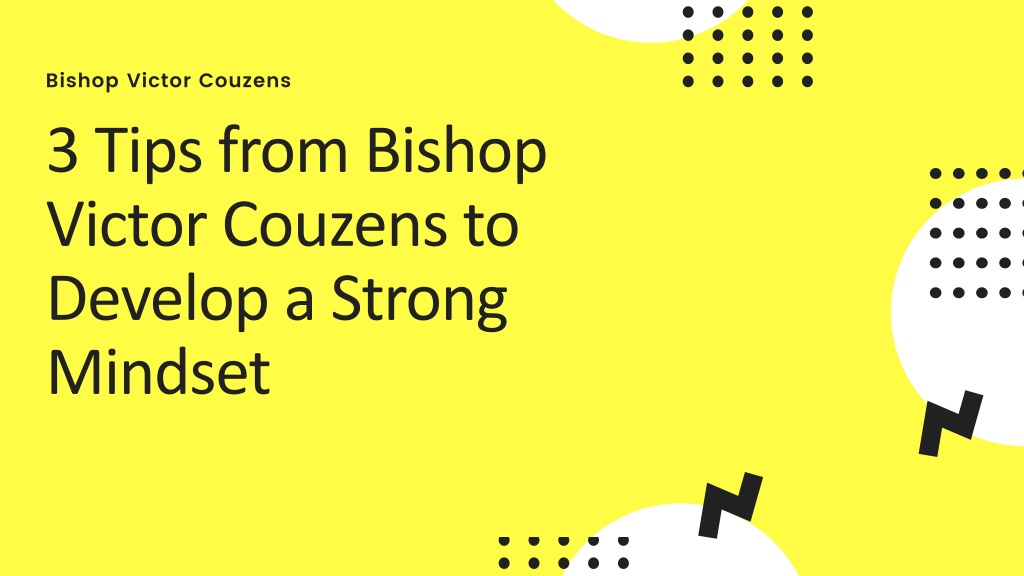 PPT - 3 Tips from Bishop Victor Couzens to Develop a Strong Mindset ...