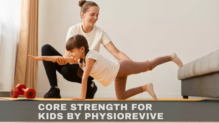 PPT - Core strength for kids by Physiorevive PowerPoint Presentation ...
