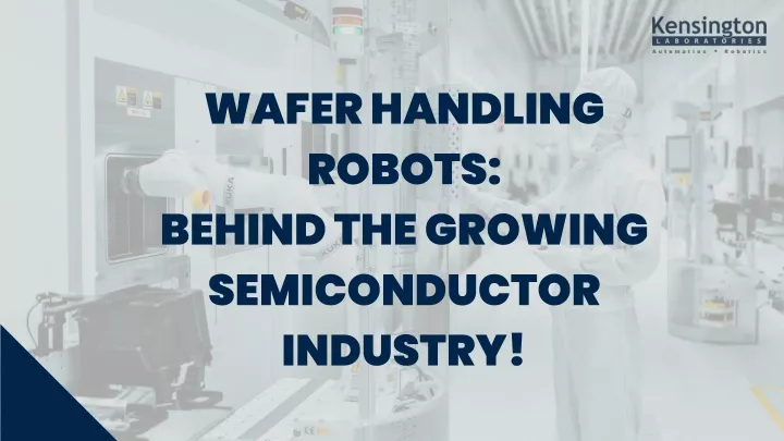 PPT - Wafer Handling Robots Behind the Growing Semiconductor Industry ...