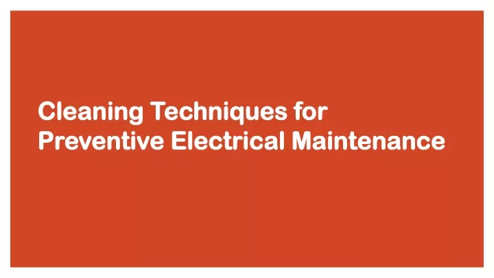 PPT - Cleaning Techniques for Preventive Electrical Maintenance ...